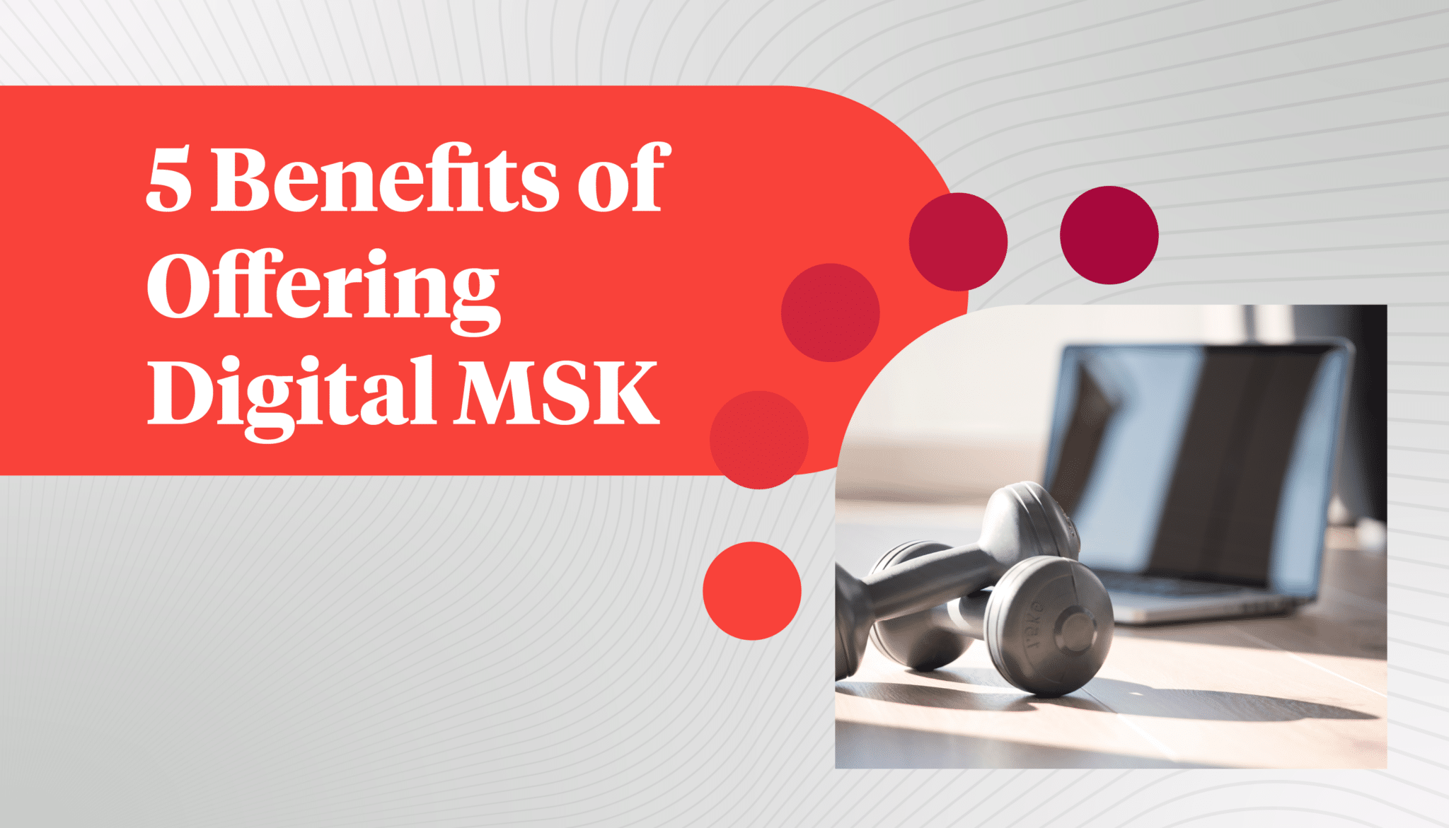 5 Benefits of Offering Digital MSK at Your Outpatient Rehab Therapy ...